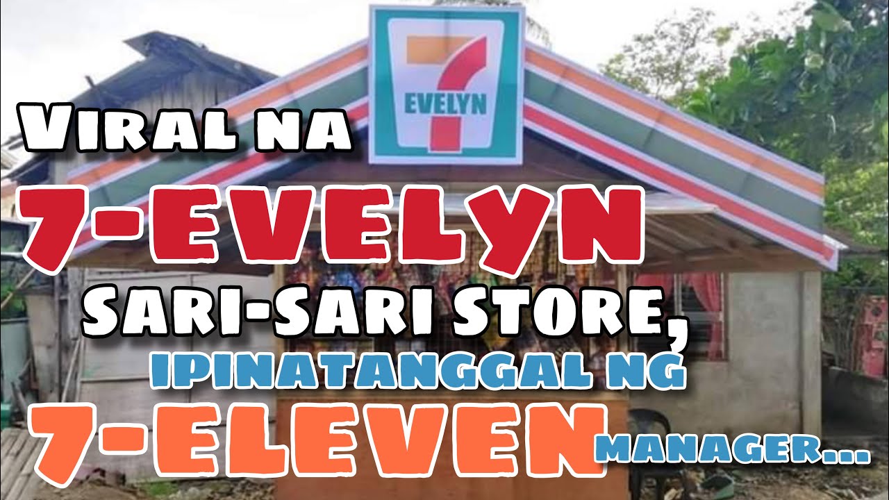 VIRAL NA 7-EVELYN SARI-SARI STORE, IPINATANGGAL NG 7-ELEVEN MANAGER ...