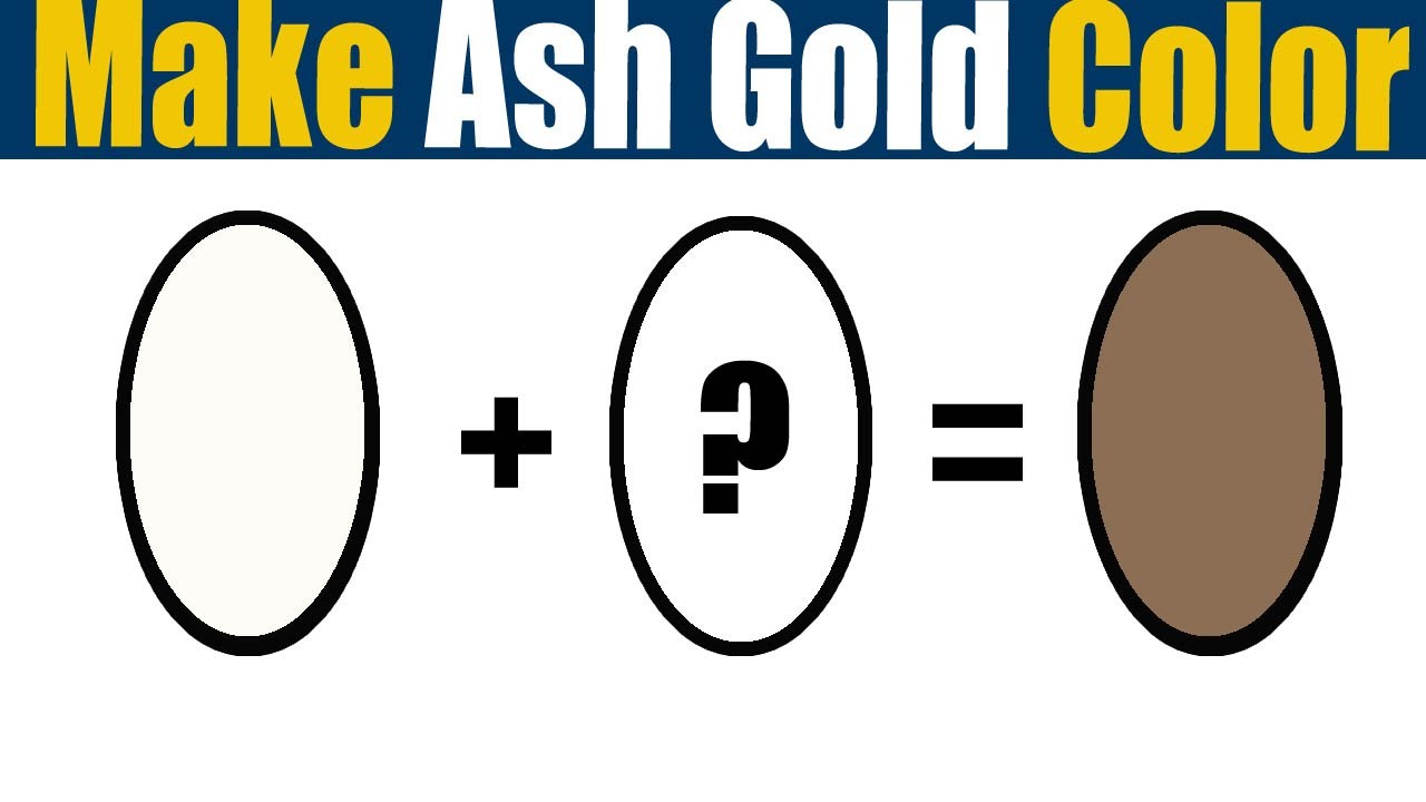 How To Make Ash Gold Color What Color Mixing To Ash Gold - YouTube