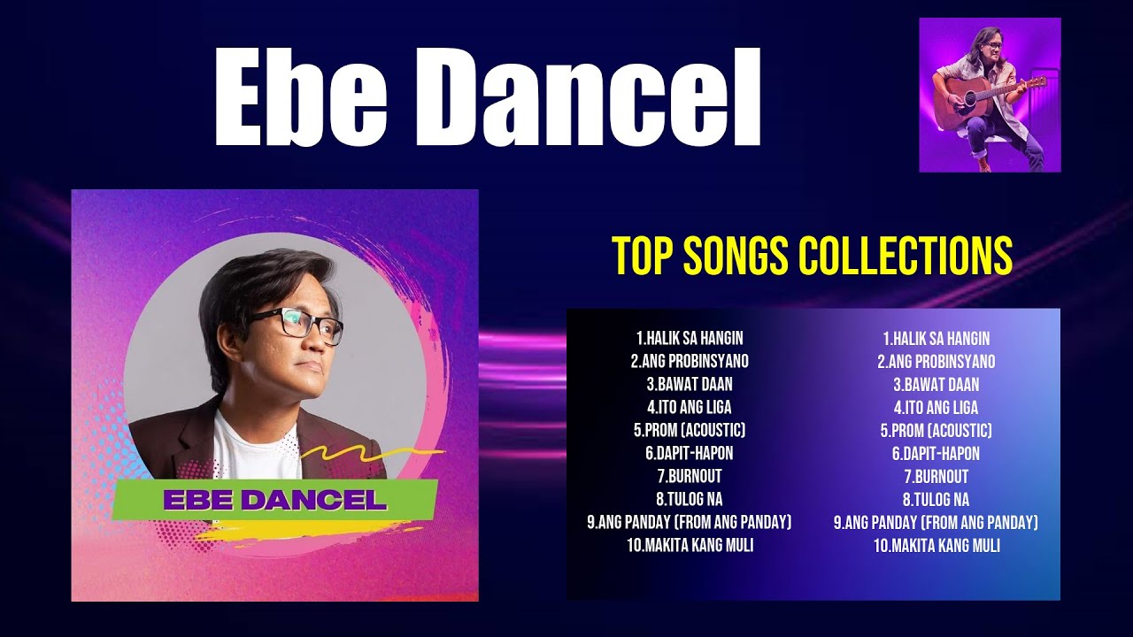 Ebe Dancel Greatest Hits Playlist ~ Top 100 Artists To Listen in 2024 ...
