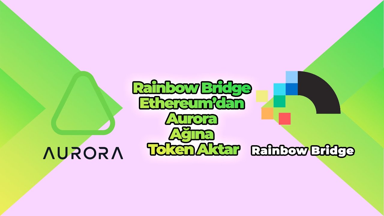 AURORA | Rainbow Bridge | Haftalık Güncelleme | Ethereum'dan Aurora ...