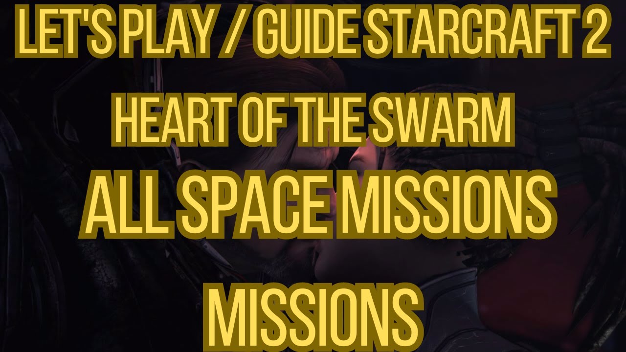 Let's Play / Guide StarCraft 2 Heart Of The Swarm All Space Missions ...