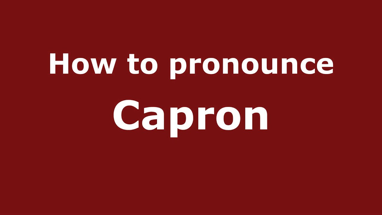 How to Pronounce Capron - PronounceNames.com - YouTube