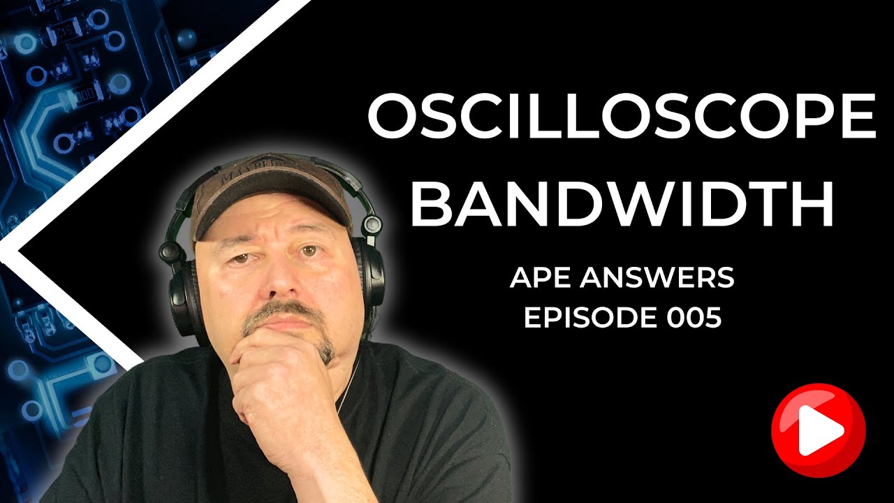 Ape Answers 005: Oscilloscope Bandwidth Explained - YouTube
