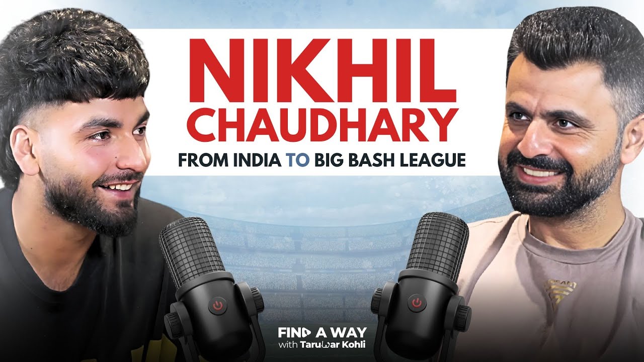 From Punjab Cricket to Big Bash League: Nikhil Choudhary’s UNTOLD Journey | Podcast | Taruwar ...