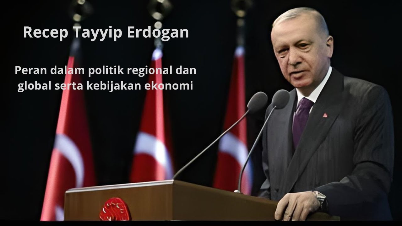 [Figure and Quote] Recep Tayyip Erdogan - Peran dalam politik regional ...