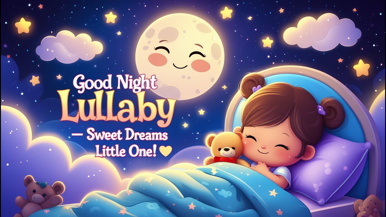 Good Night Lullaby – Sweet Dreams Little One! 🌙💤 Soothing Bedtime Song ...