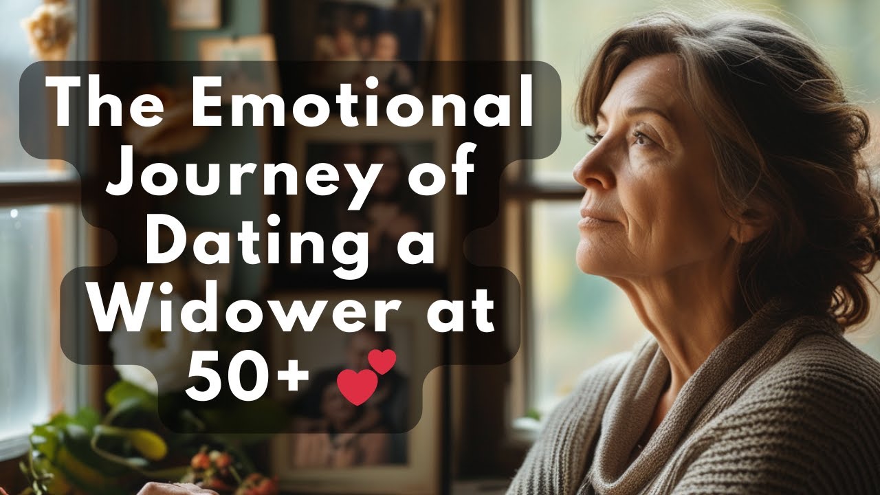 389 - The Emotional Journey of Dating a Widower at 50+ 💕 # ...