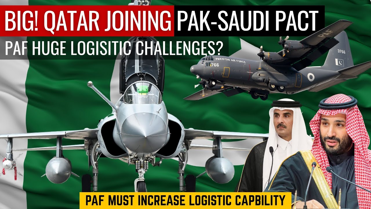 BIG! Qatar Joining Pak-Saudi Pact | PAF Huge Logistic Challeges ...