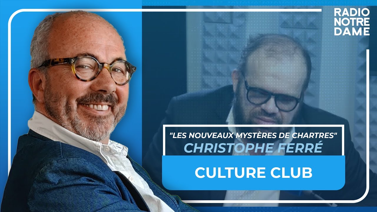 Culture Club - Christophe Ferré "Les nouveaux mystères de Chartres ...