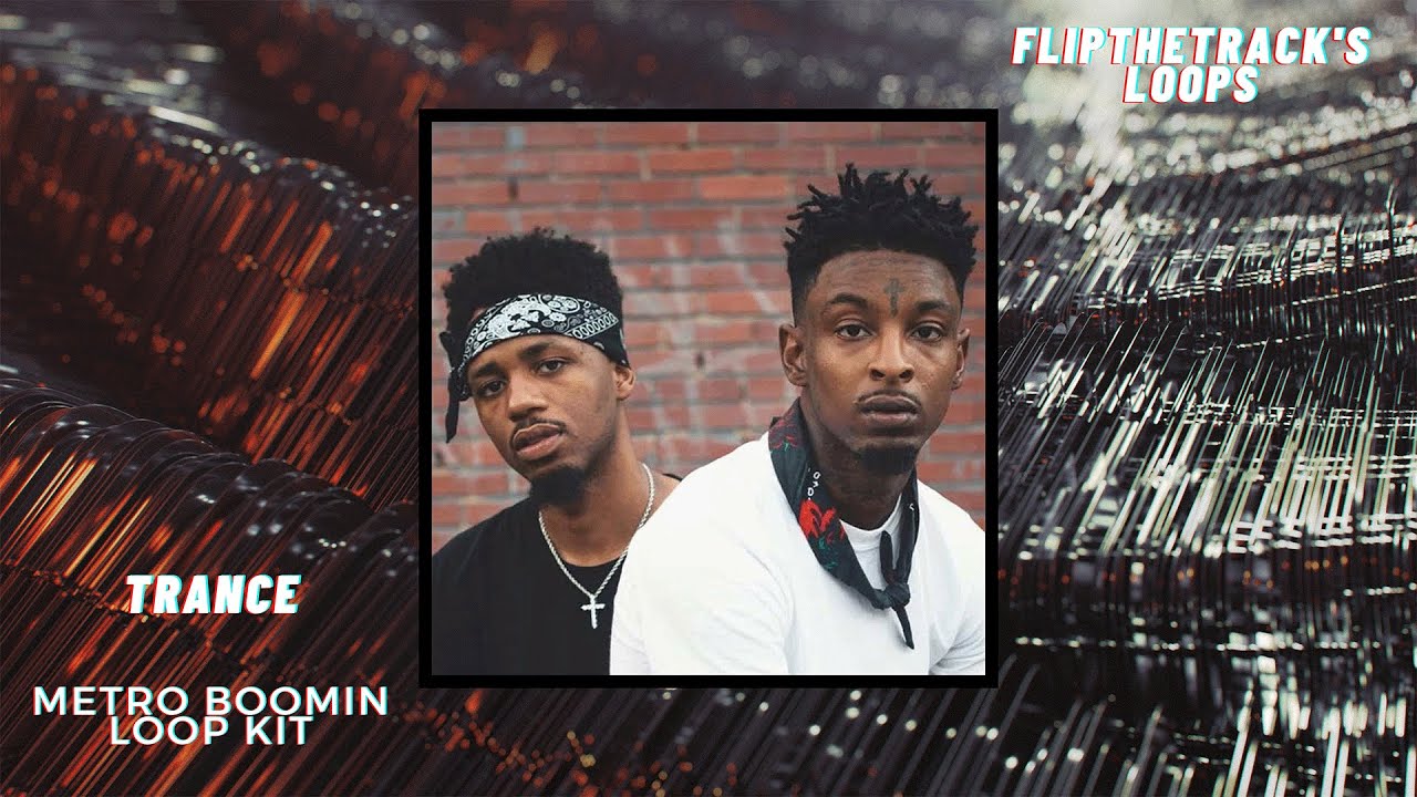 [FREE Loop Kit] "TRANCE" Metro Boomin x 21 Savage x Travis Scott Sample ...