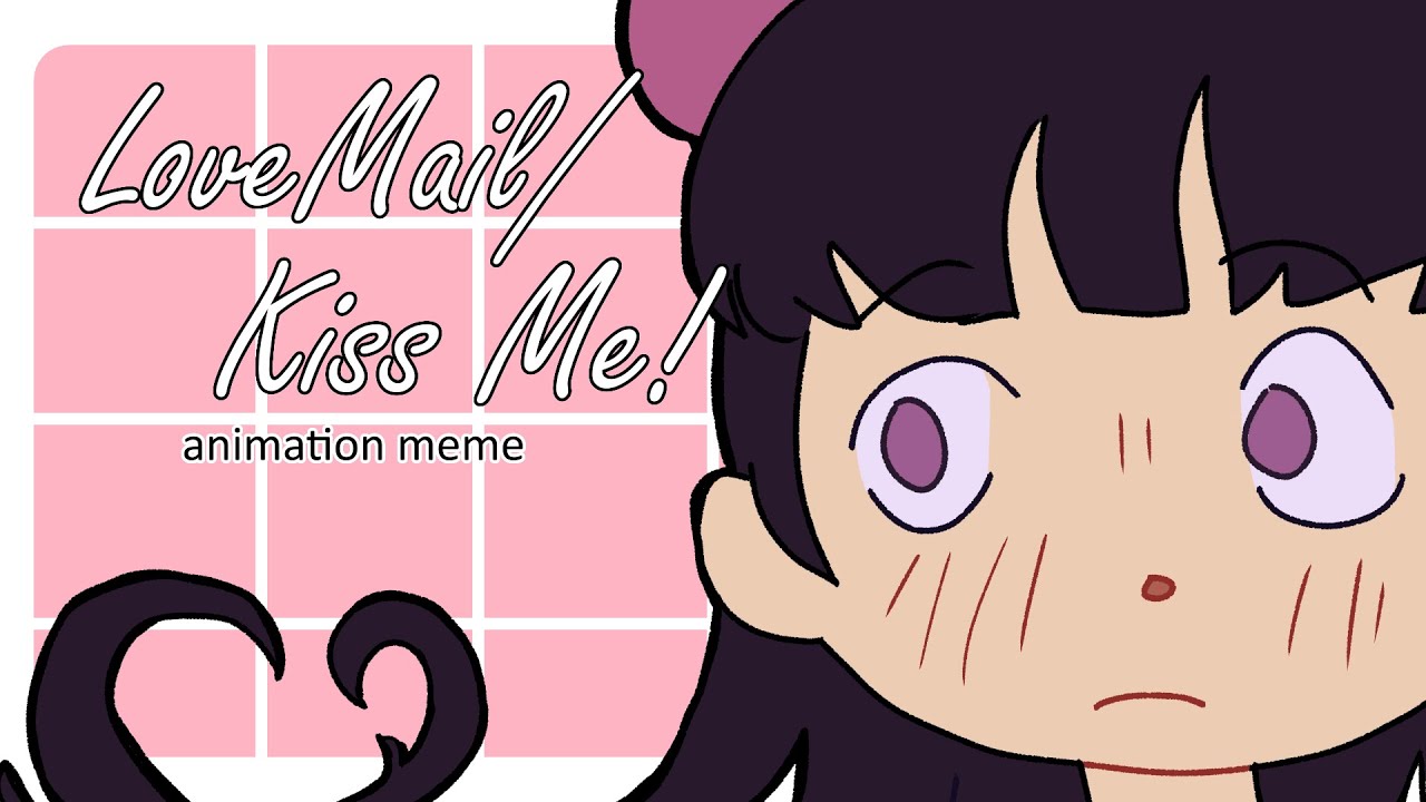 LoveMail/Kiss Me! 💌 animation meme (oc) - YouTube