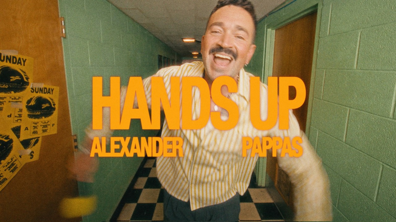 Hands Up - Alexander Pappas: Song Lyrics, Music Videos & Concerts