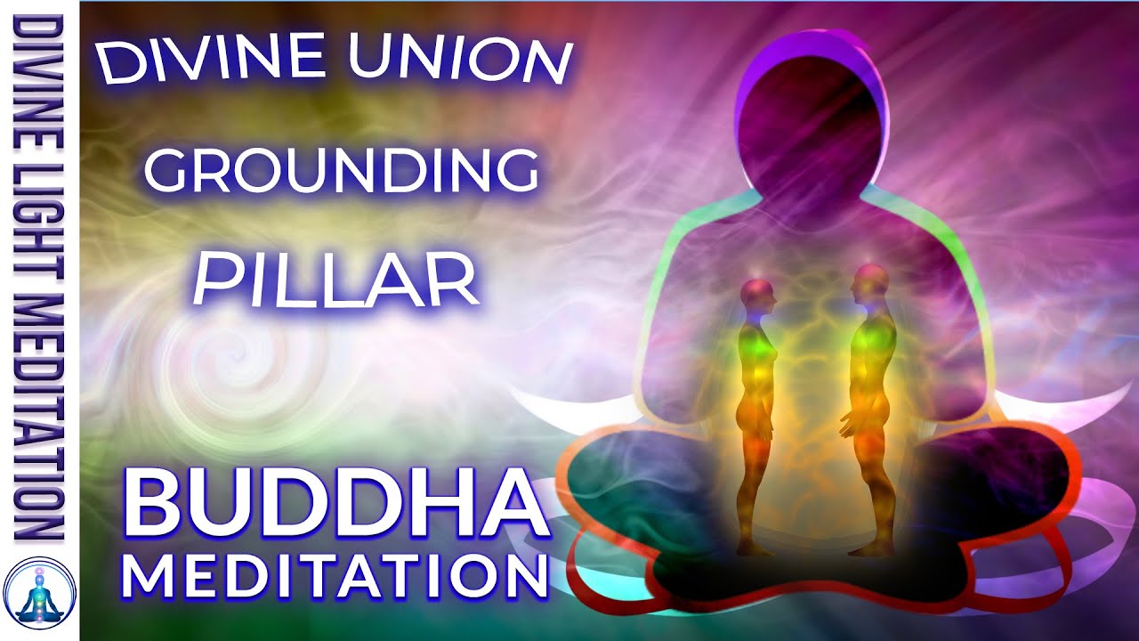 BUDDHA MEDITATION for DIVINE UNION ~ GROUNDING & ACTIVATING YOUR DIVINE ...