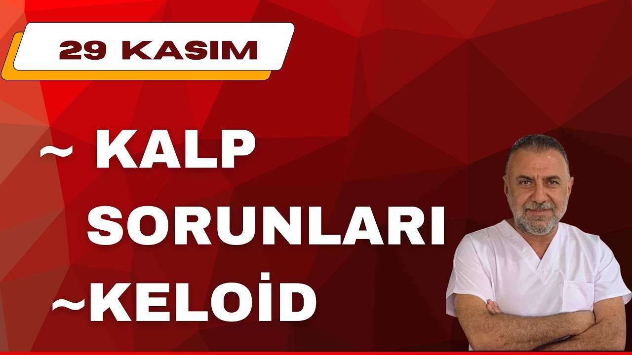 29 Kasım ~ KALP SORUNLARI ~ KELOİD - YouTube