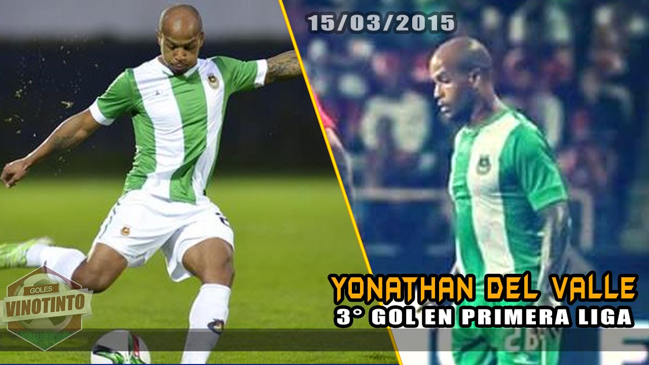 Goles Vinotinto │ 3° GOL de Yonathan Del Valle en Primera Liga ...