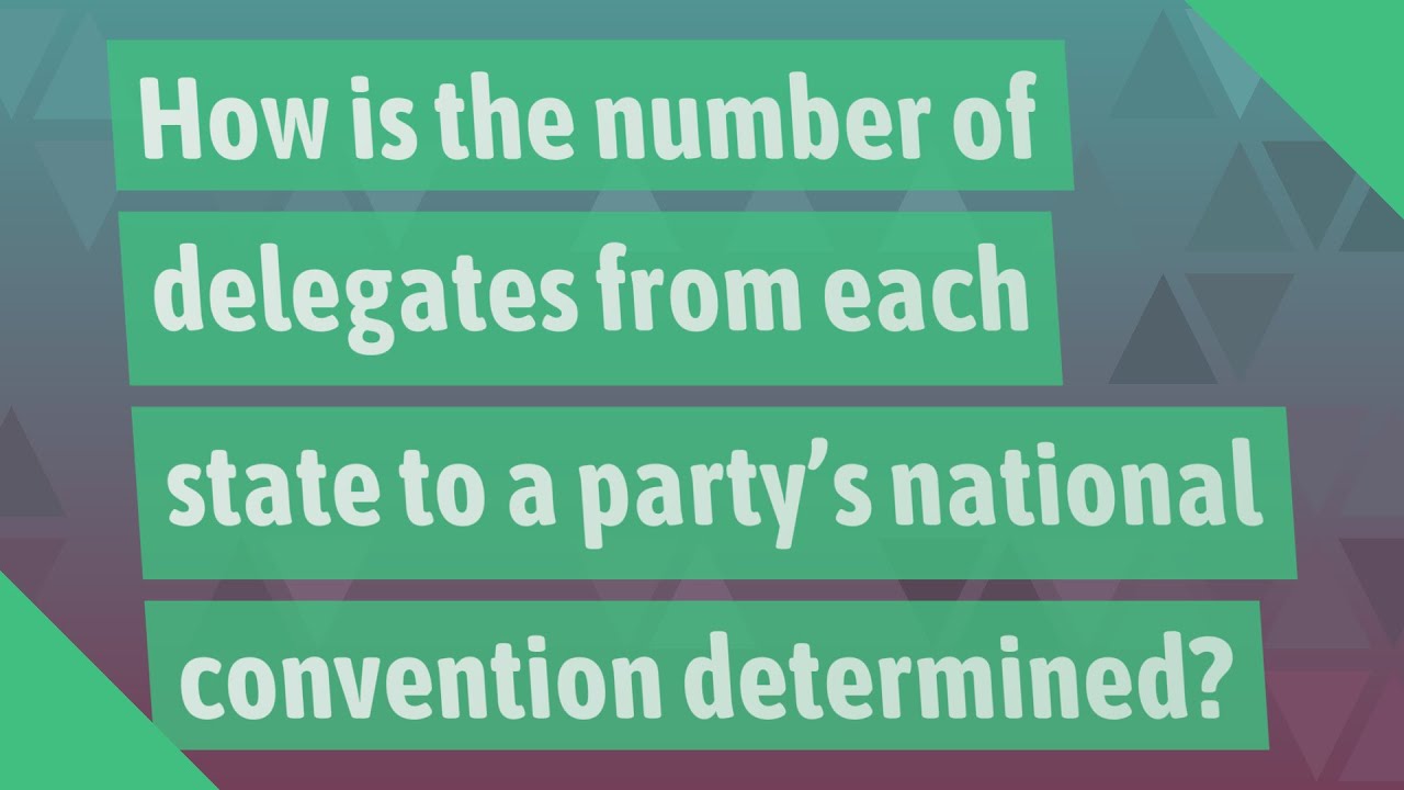 How is the number of delegates from each state to a party's national ...