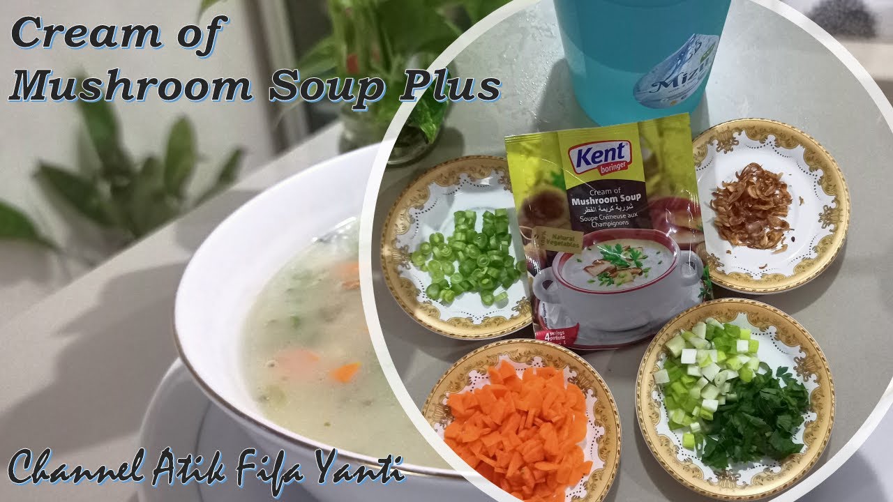Krim Sup Jamur // Cream Of Mushroom Soup Plus // Krim Sup Jamur instan ...