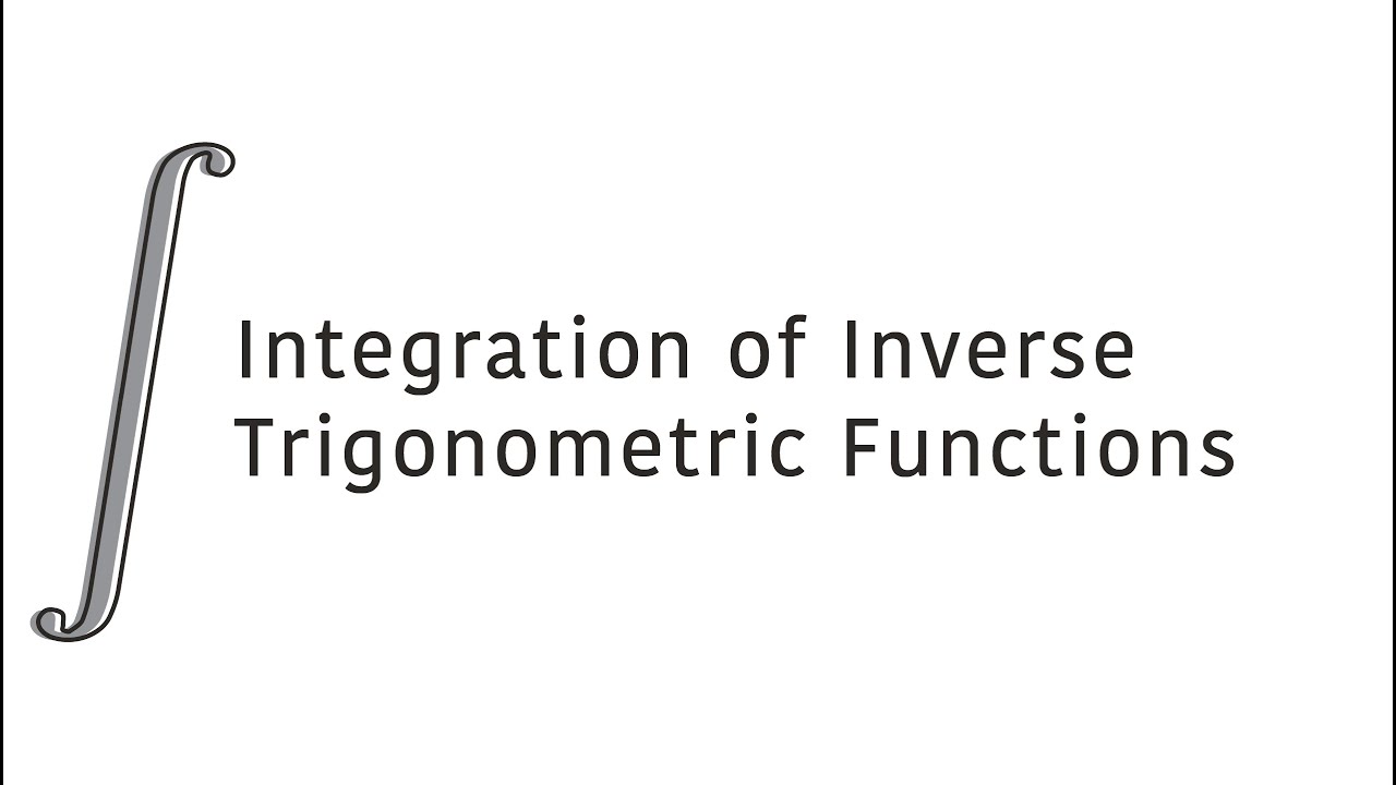 Integration of Inverse Trigonometric Functions (3/3) - YouTube