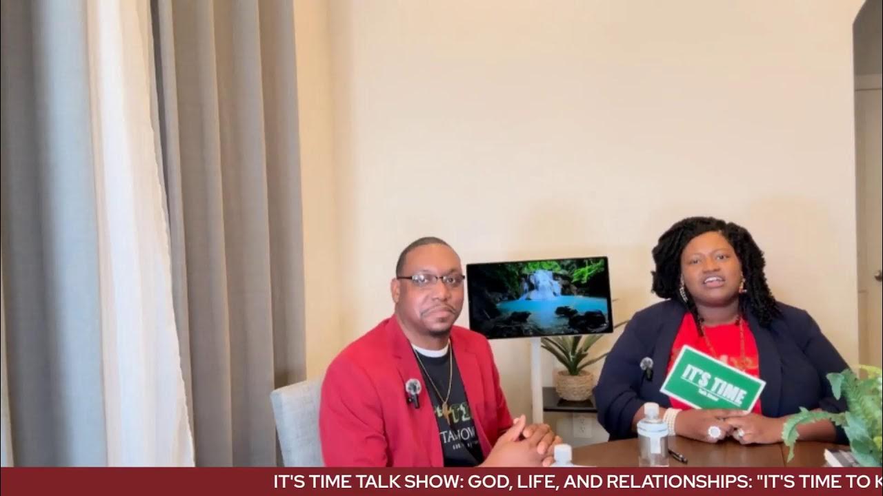 IT'S TIME TALK SHOW: GOD, LIFE, AND RELATIONSHIPS (IT'S TIME TO KNOW YOUR WORTH) - YouTube