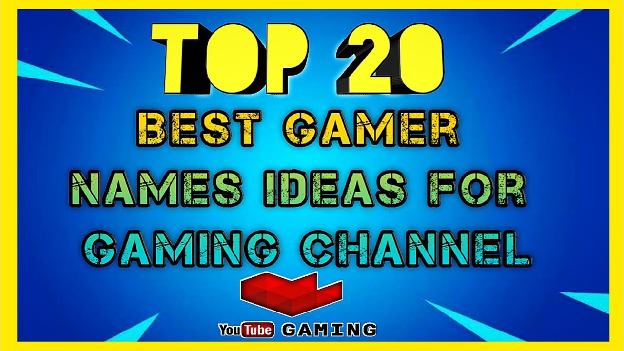 TOP 20 New Best Gamer Names ideas For YouTube Gaming Channel Not Taken ...