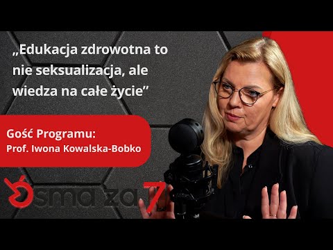 Prof. Kowalska-Bobko: „Edukacja zdrowotna to nie seksualizacja, ale wiedza na całe życie” | #48