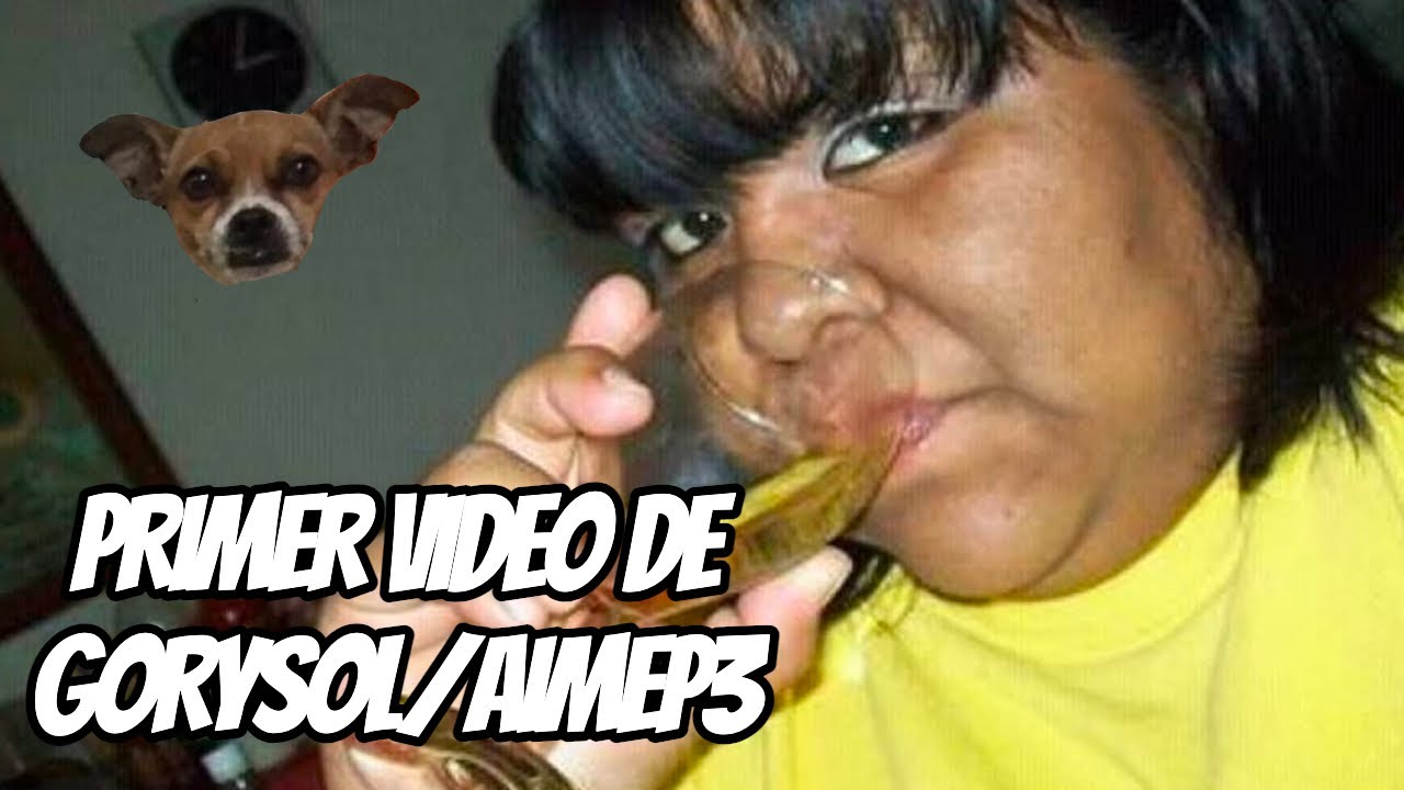 PRIMER VIDEO DE LA GORY/AIMEP3 - EDITADO POR UN GORYLOVER - YouTube