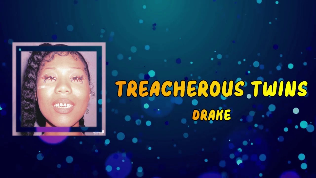 Drake - Treacherous Twins (Lyrics) - YouTube