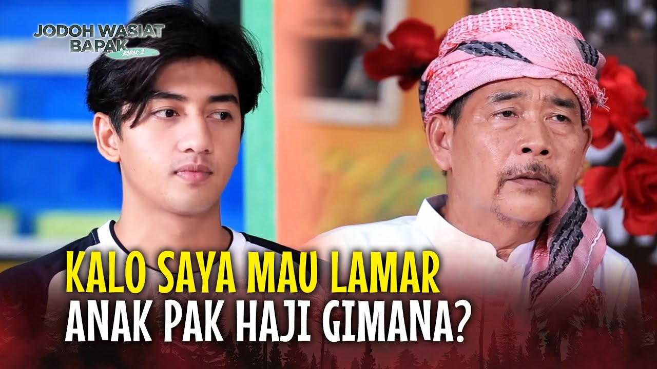 GAK GA ADA! GAK ADA! GA BOLEH ANAK GUA SAMA LU! | Jodoh Wasiat Bapak ...