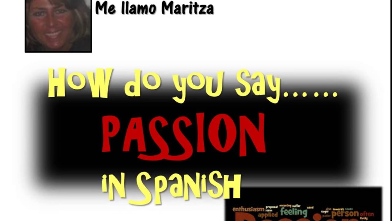 How Do You Say Passion In Spanish YouTube how-do-you-say-passion-in-spanish-youtube