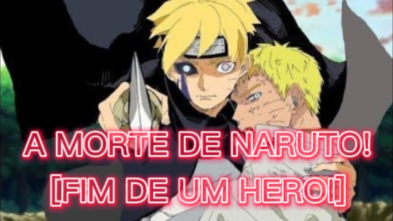 [FIM DE UM HERÓI] Naruto morre-capitulo 52 de Boruto! - YouTube