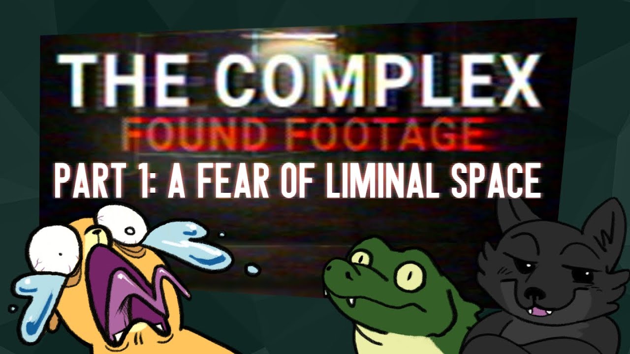 The Complex: Found Footage 1 - A Fear of Liminal Space - YouTube