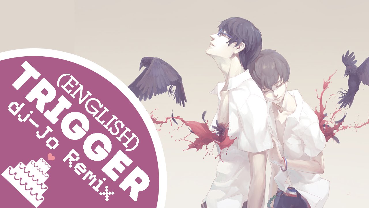 「English Cover // dj-Jo Chillstep Remix 」Trigger ( Terror in Resonance ...