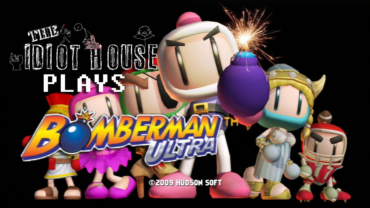 The Idiot House plays Bomberman Ultra - YouTube