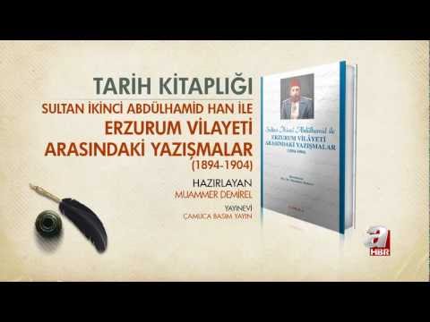 A Haber - Tarih Kitaplığı -5.1.2013- II. Abdülhamid ile Erzurum Vilayeti Arasında Yazışmalar