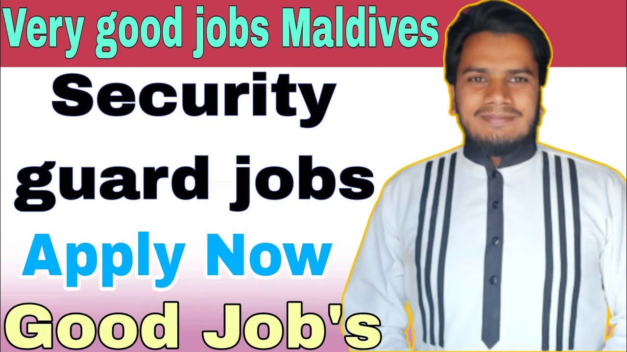 How to search security guard Maldives jobs, Security guard Maldives ...