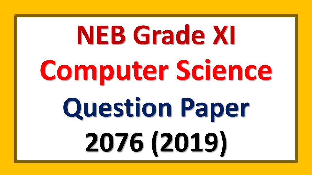 Neb Grade Xi Computer Science Question Paper 2076 2019 Youtube