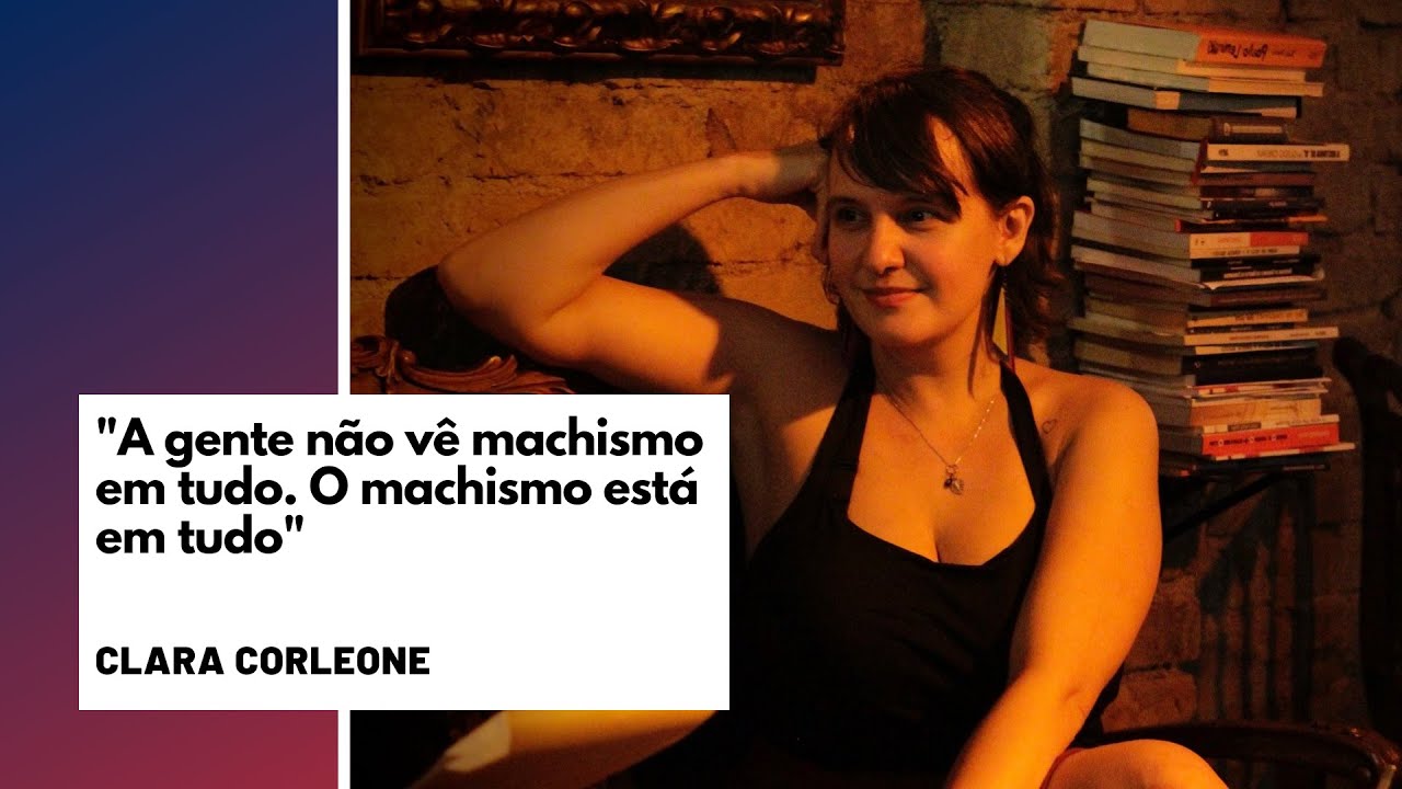 CLARA CORLEONE | O Homem Tem Que Acabar? - YouTube