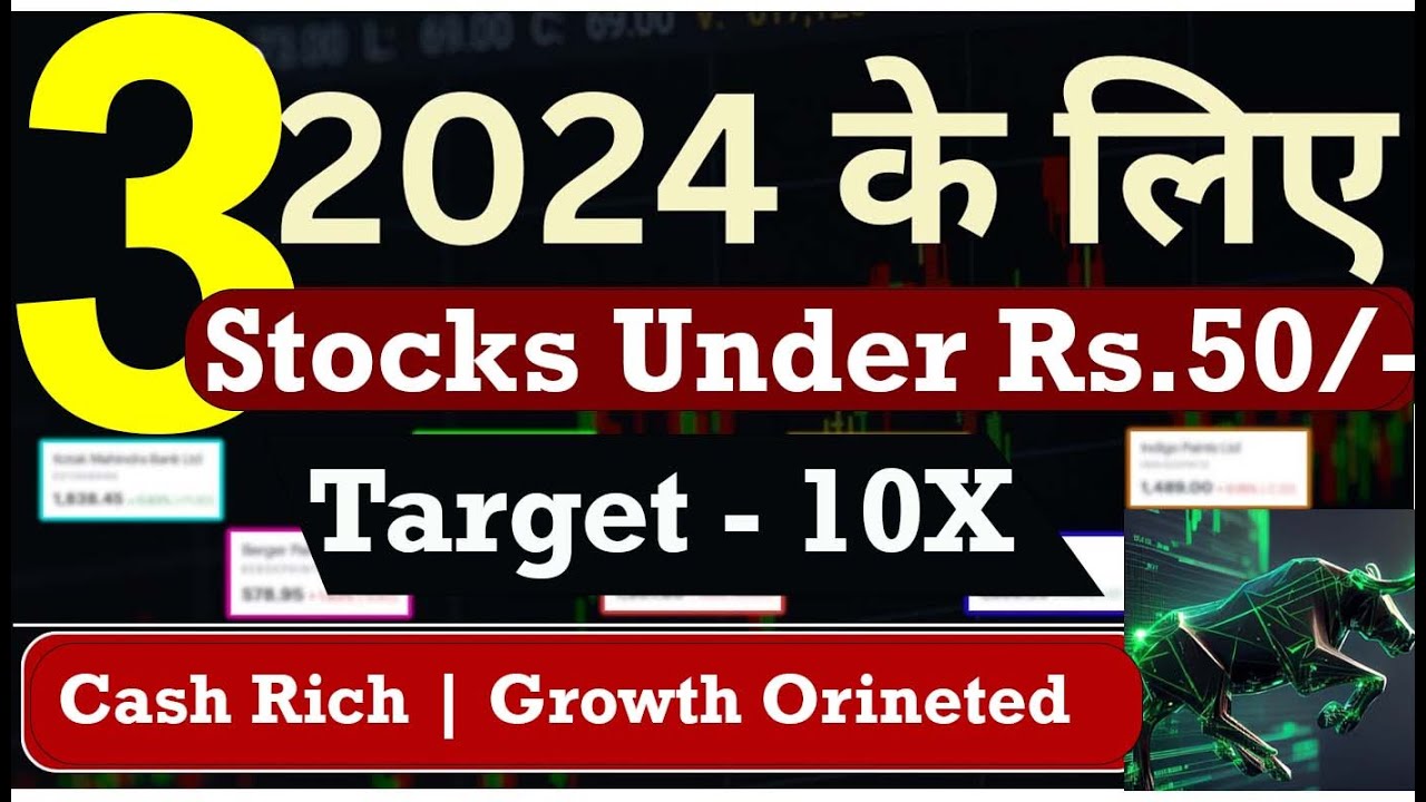 Best 3 stocks Under Rs.50 Target 10X in 2024, Cash Rich Companies and ...