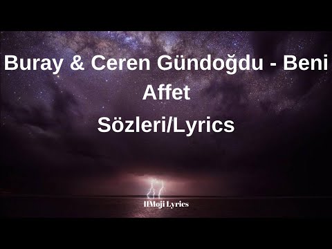 Buray & Ceren Gündoğdu - Beni Affet (Sözleri/Lyrics) Kuşlar beni sana hatırlatırsa