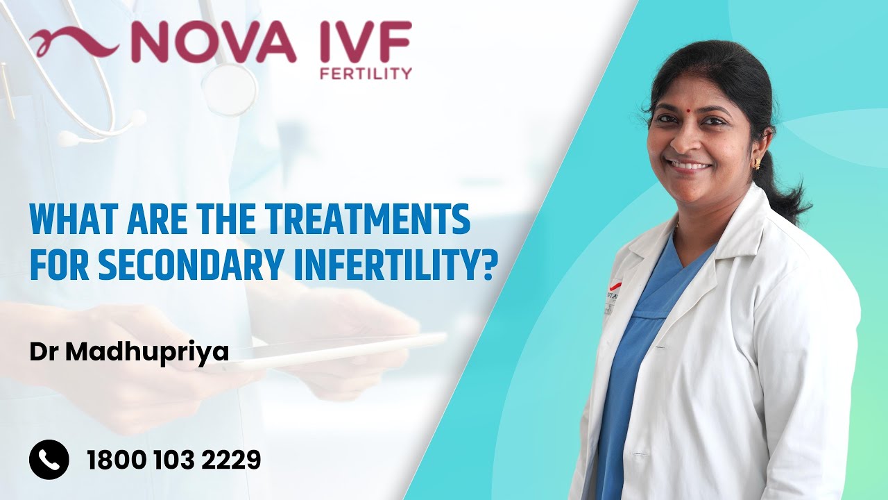 What Are The Treatments For Secondary Infertility Dr Madhupriya
