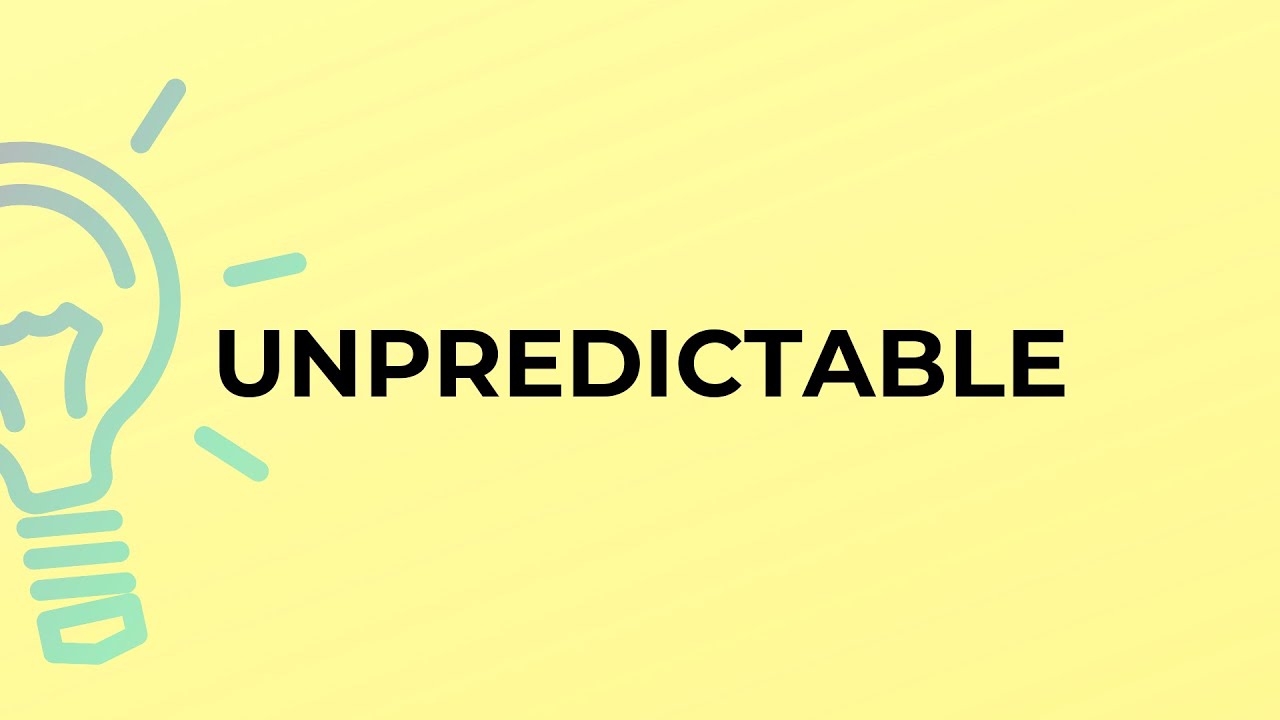 What Is The Meaning Of The Word UNPREDICTABLE YouTube