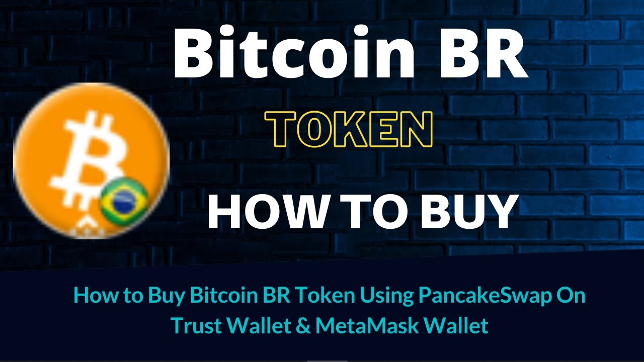 How to Buy Bitcoin BR Token (BTCBR) Using PancakeSwap On Trust Wallet ...