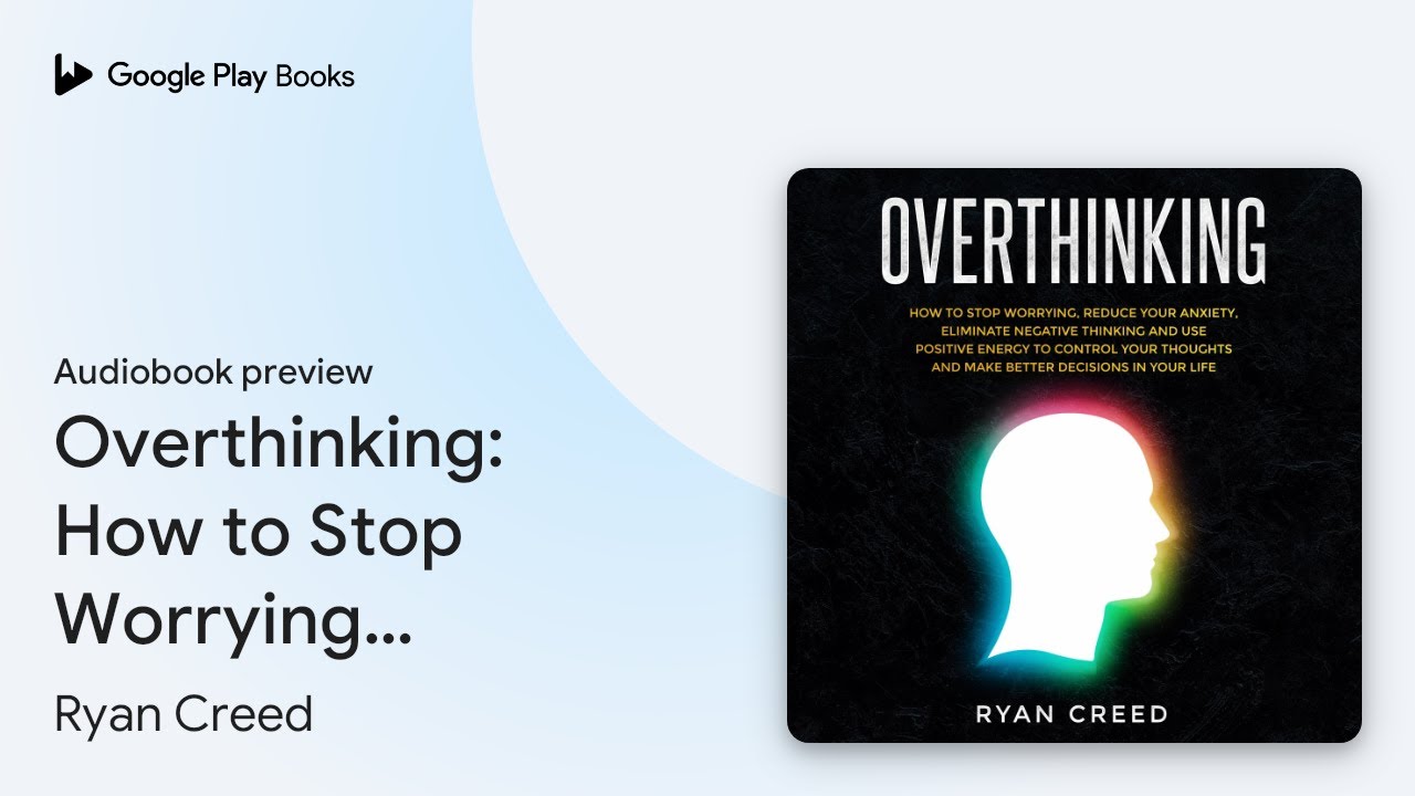 Overthinking: How to Stop Worrying, Reduce Your… by Ryan Creed ...