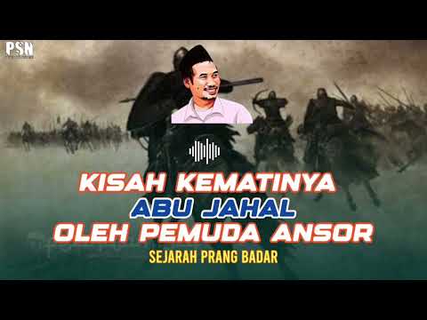 kisah kematiannya abu jahal oleh pemuda ansor. sejarah perang badar #gusbaha