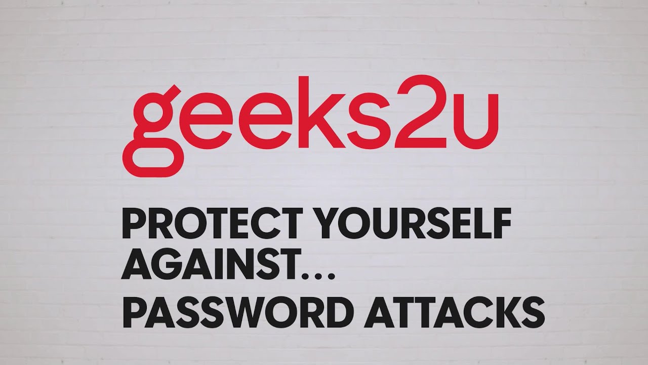 Protect Yourself Against: Password Attacks| Geeks2U Tech Support - YouTube