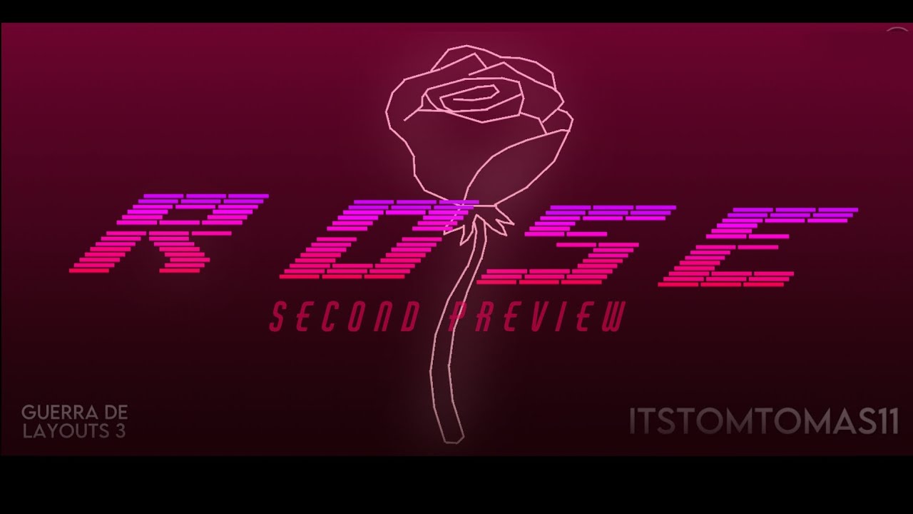 Rose - Preview 2 (guerra de layouts 3) [2.2] - YouTube