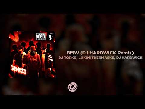 DJ TÖRKE, LOKIMITDERMASKE, DJ HARDWICK - BMW (DJ HARDWICK Remix)