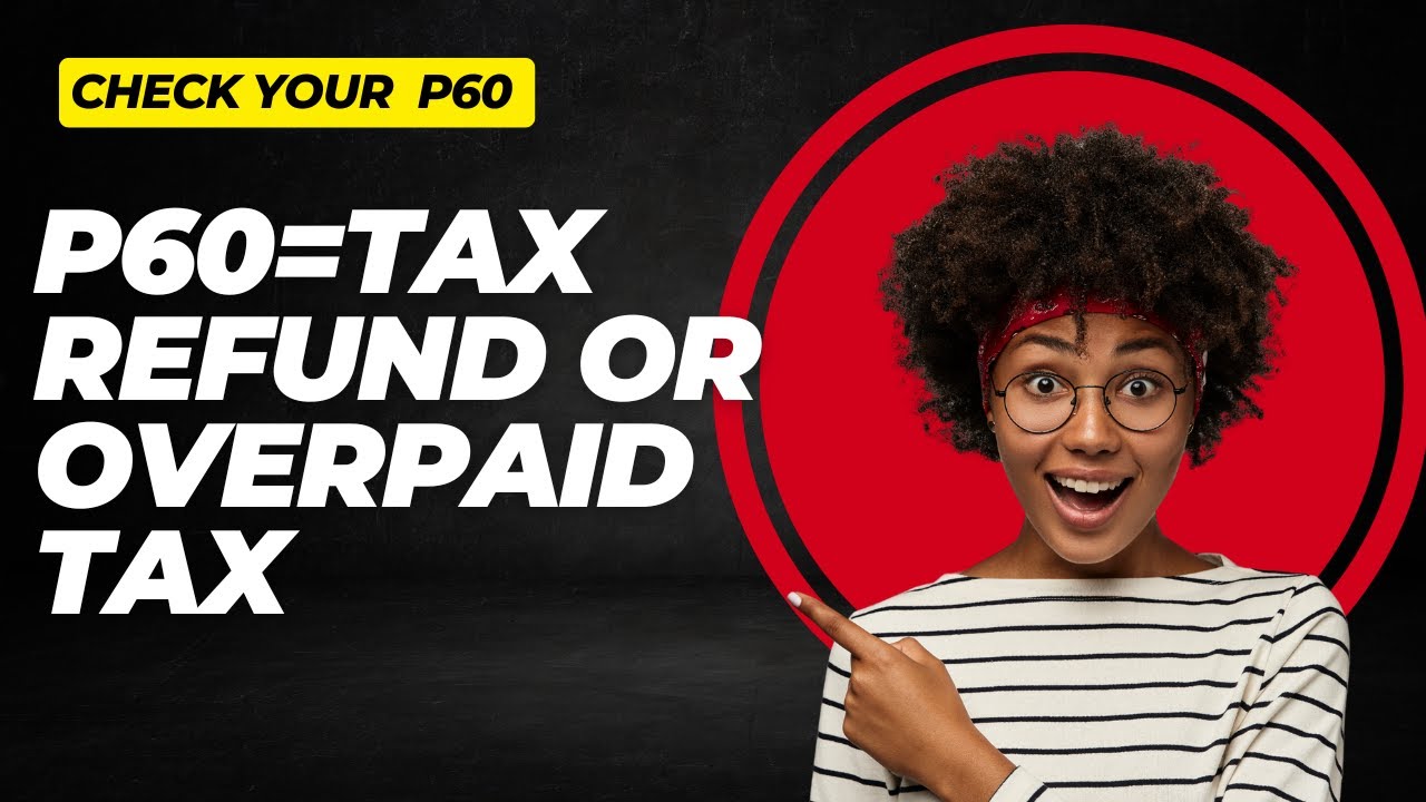 What Is a P60 (UK)? How to Read It & Check If You're Due a Tax Refund ...