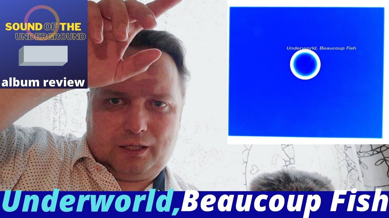 Underworld Beaucoup Fish Album Review (Hyde-Smith-Emerson) Underworld's ...