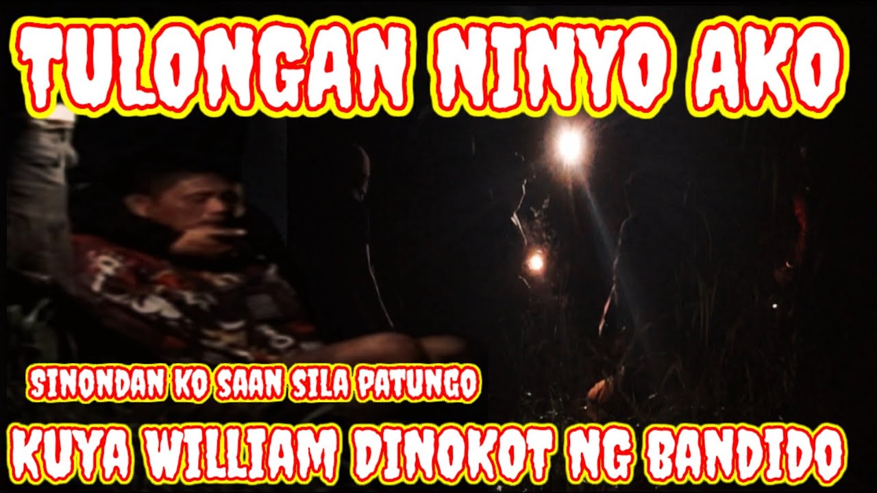 TULONGAN NINYO AKO KUYA WILLIAM DINOKOT NG MGA BANDIDO 😭😭😭 - YouTube
